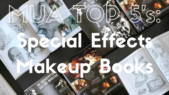MUA Top Fives: Special Effects Makeup Books – The Makeup Armoury